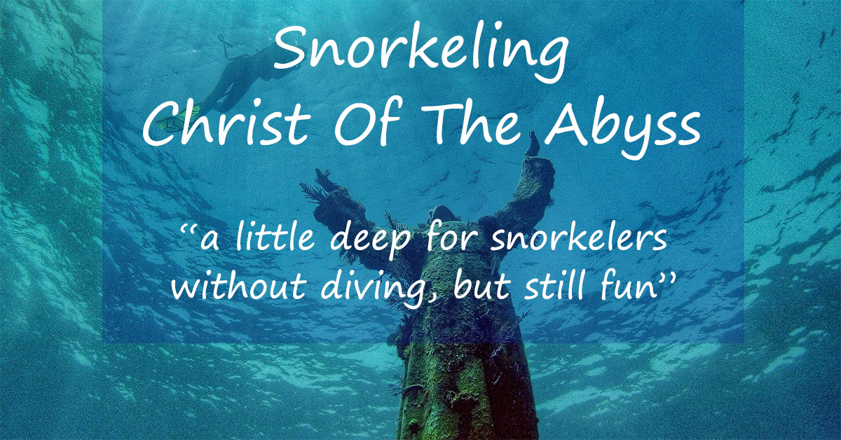 Snorkeling Christ Of The Abyss - Too Deep For Snorkelers?